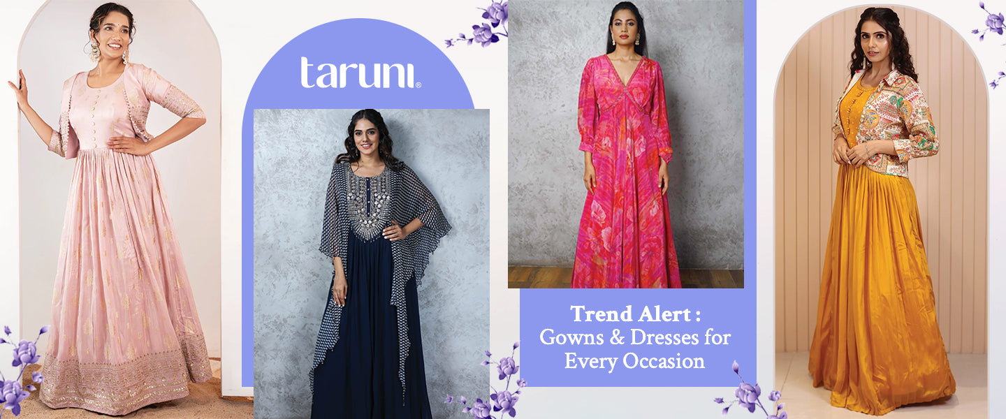 Trend Alert: Gowns & Dresses for Every Occasion - Taruni US